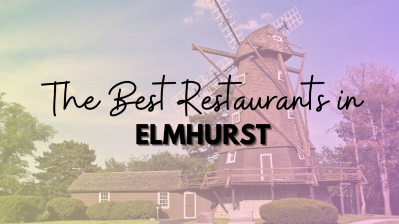 15 Best Restaurants in Elmhurst in 2023 | SleekTravelers